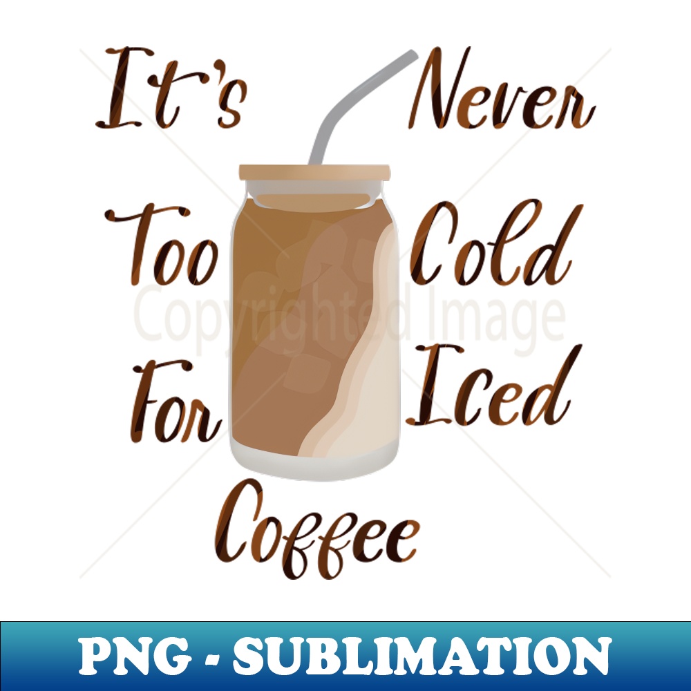 Iced Coffee - Special Edition Sublimation PNG File - Bring Y | Inspire ...