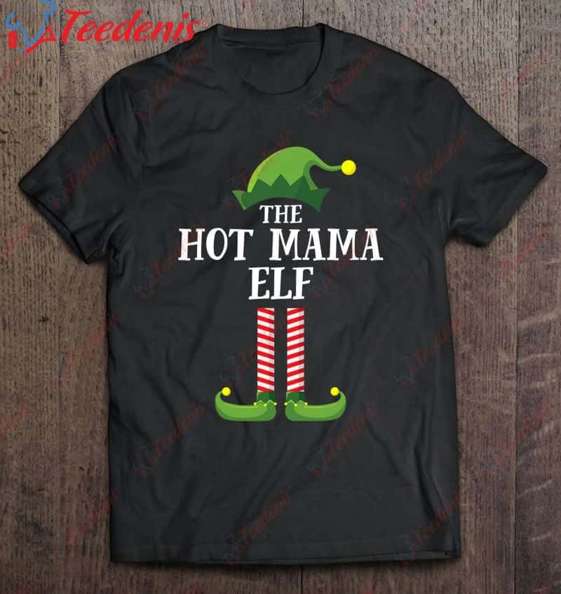 Hot Mama Elf Matching Family Group Christmas Party T-Shirt, | Inspire ...