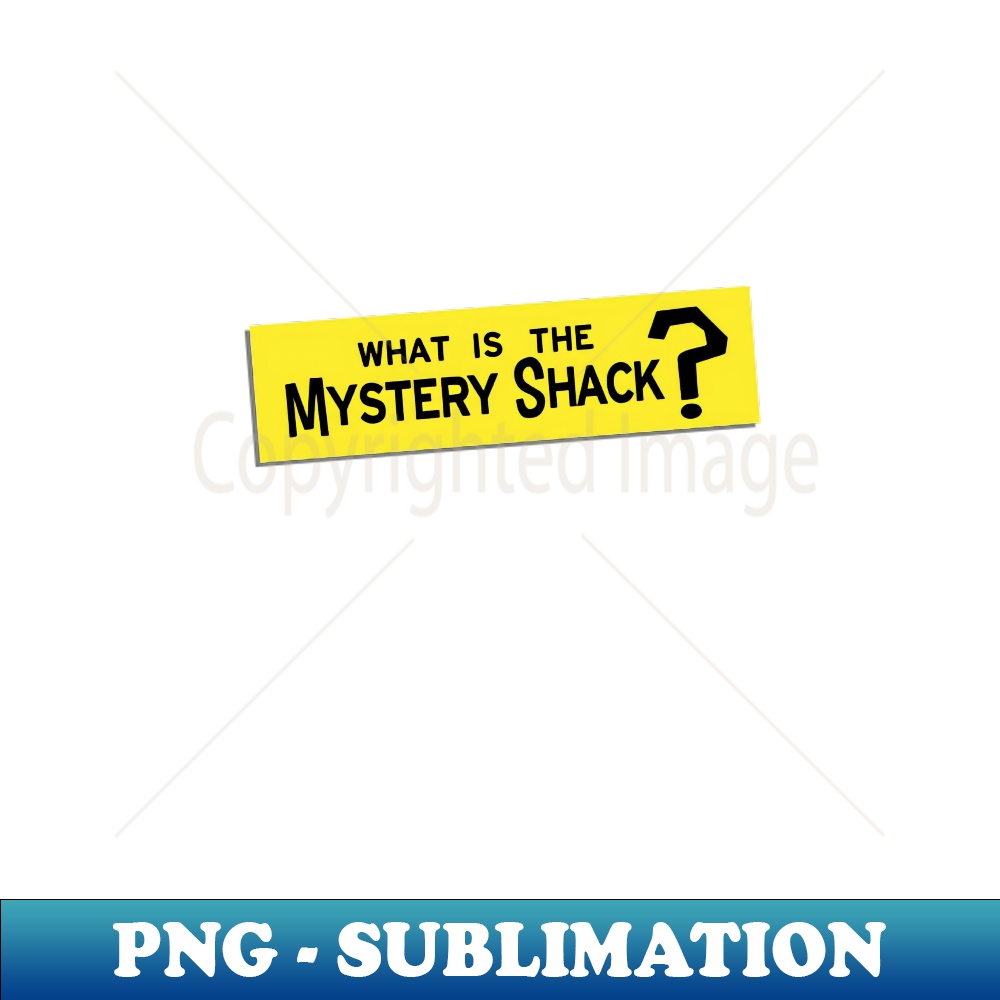 What IS the Mystery Shack - Signature Sublimation PNG File - - Inspire ...