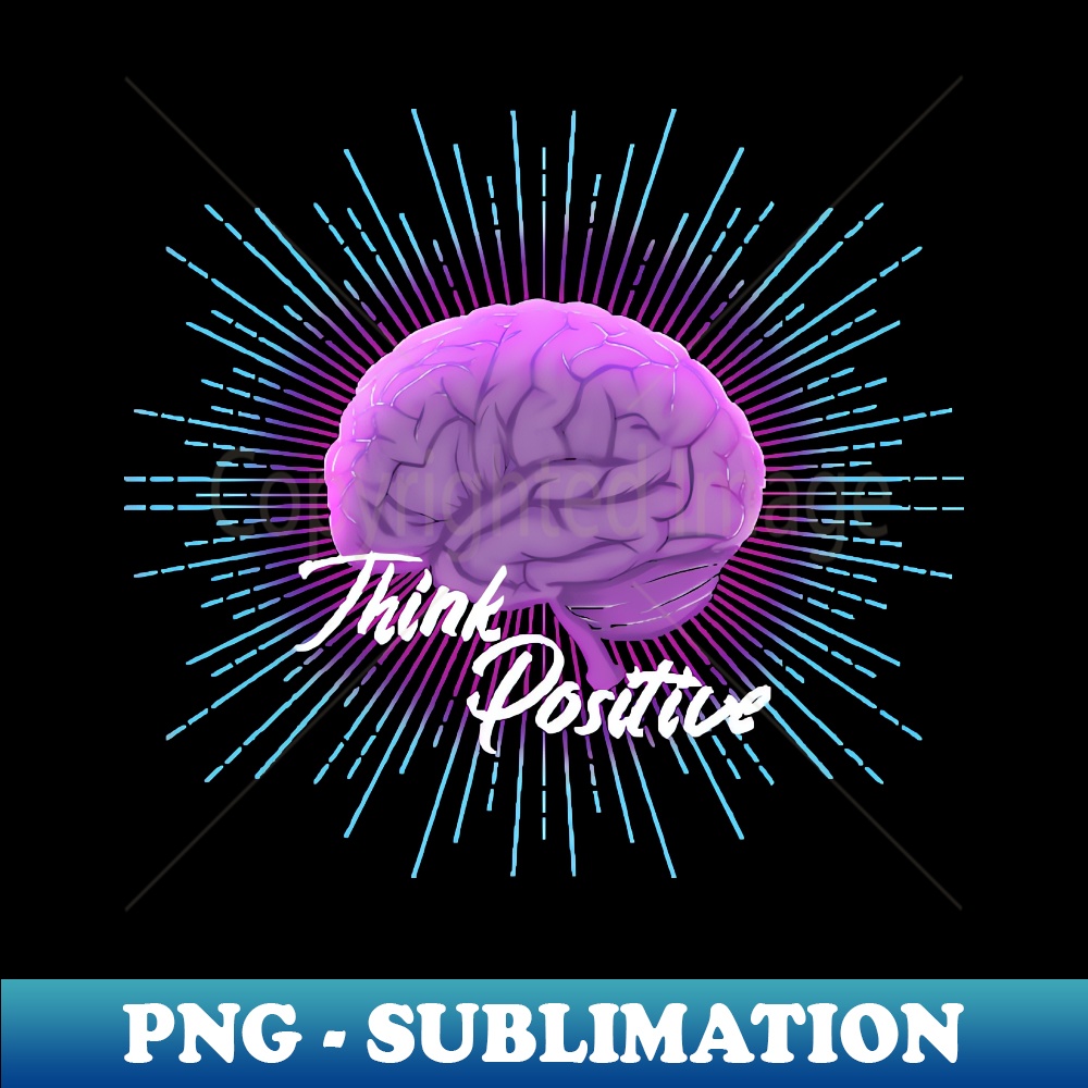 Think positive - Unique Sublimation PNG Download - Revolutio | Inspire ...