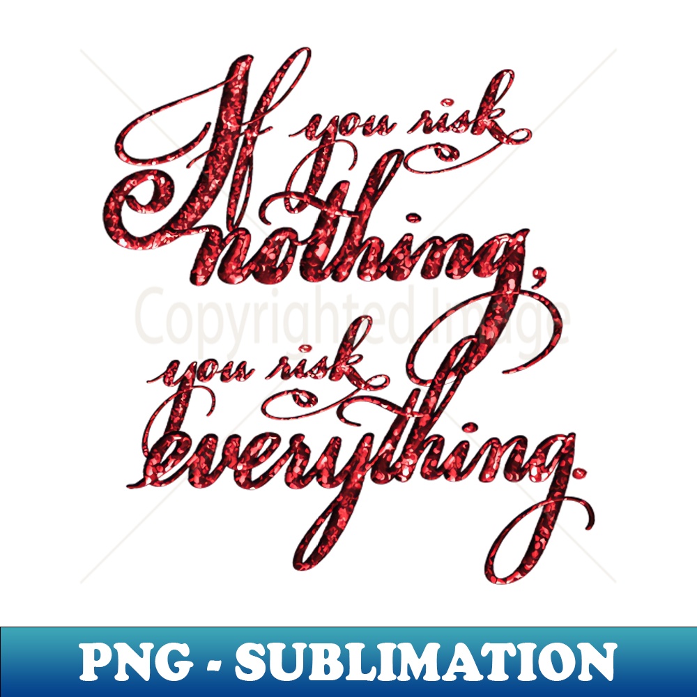 If you risk nothing you risk everything - Premium PNG Sublim | Inspire ...