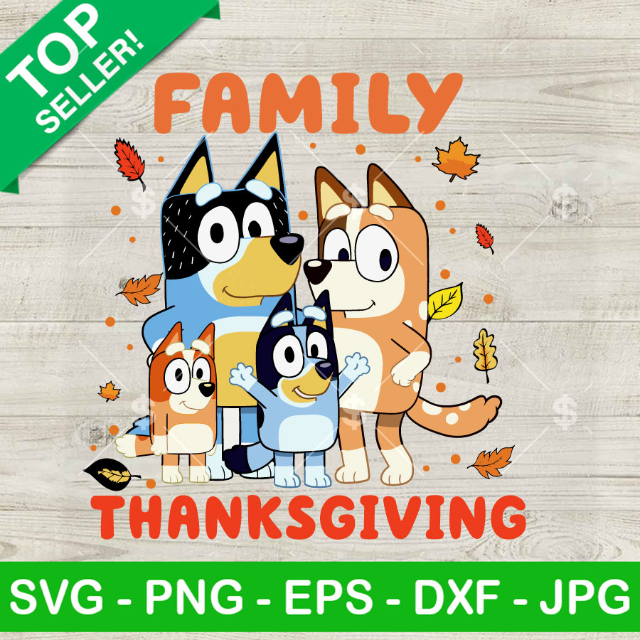 Bluey Family Thanksgiving SVG, Bluey Happy Thanksgiving SVG, | Inspire ...