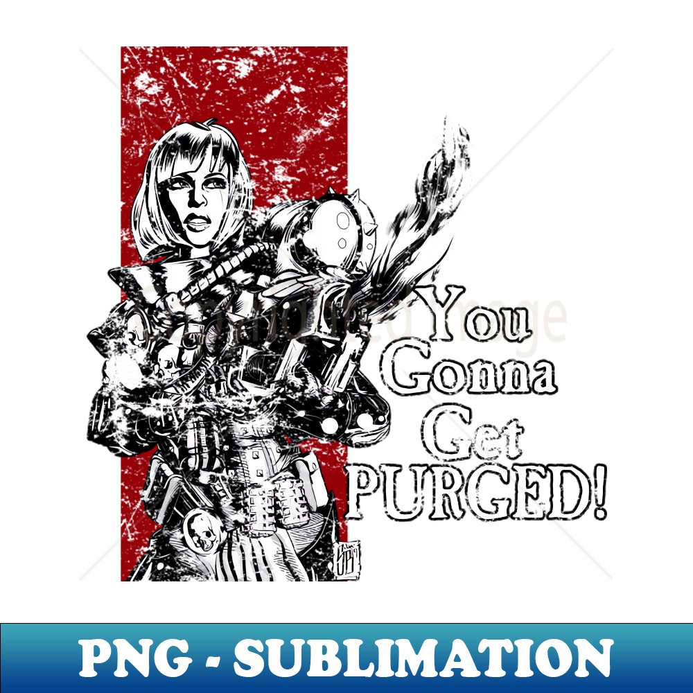 You Gonna Get Purged Art Aged - Modern Sublimation PNG File | Inspire ...