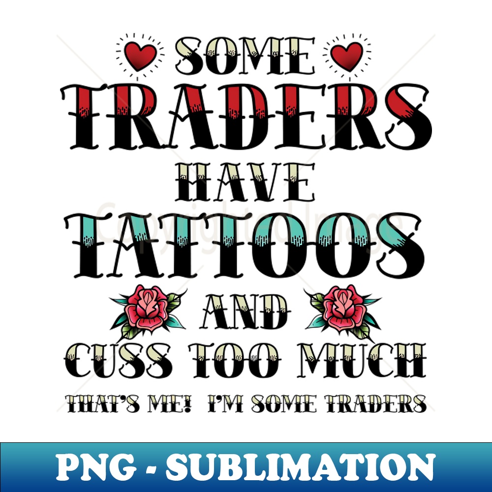 Funny Trader Tattoo Some Traders Have Tattoos - Professional | Inspire ...