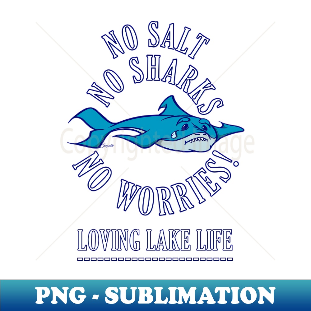 NO SALT NO SHARKS NO WORRIES Loving Lake Life - High-Resolut | Inspire ...