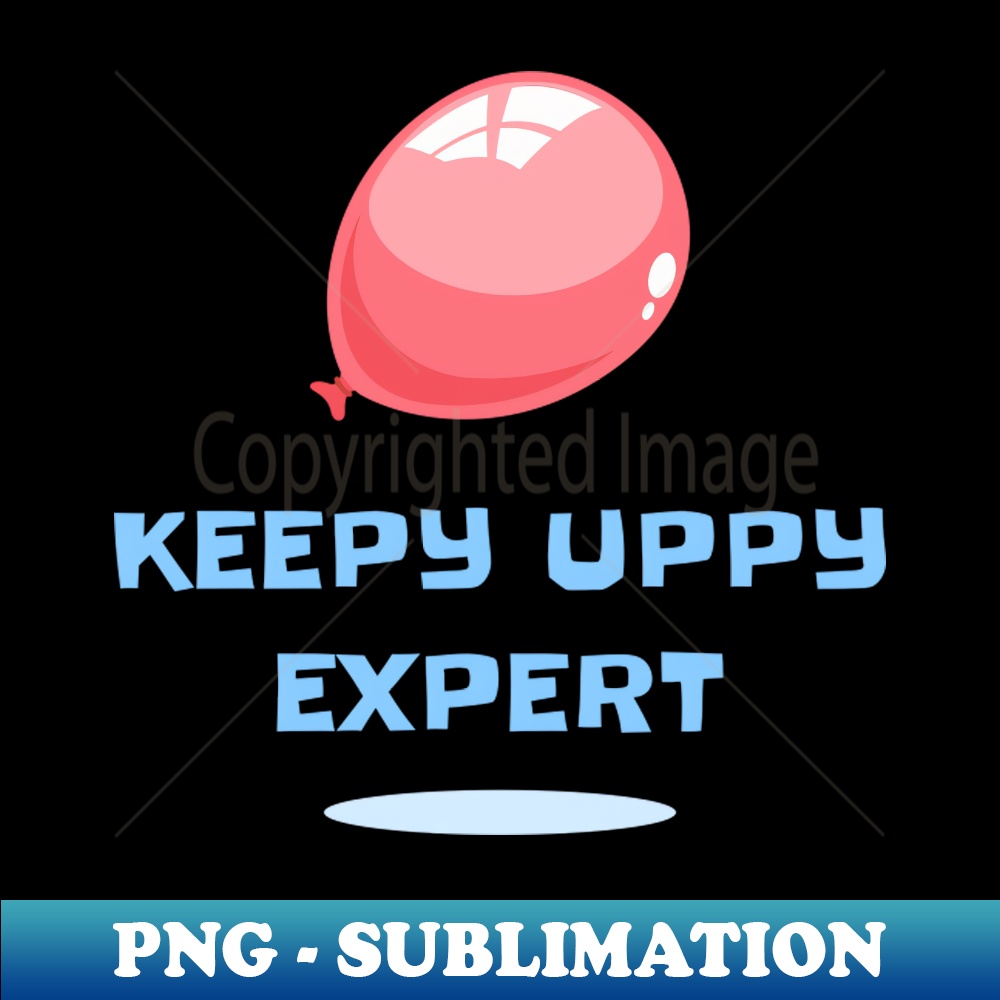 Keepy Uppy Expert - PNG Transparent Sublimation File - Perfe | Inspire ...