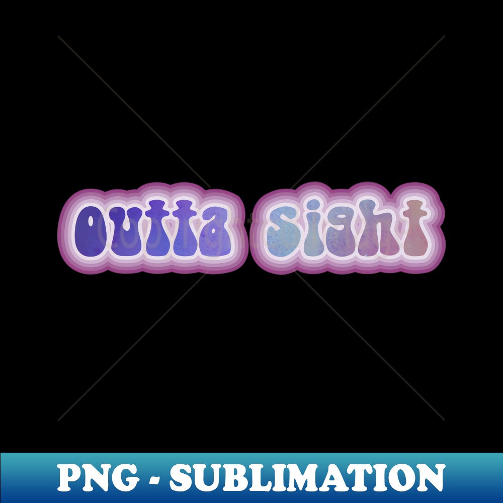 OUTTA SIGHT Retro 60s 70s aesthetic slang - High-Resolution - Inspire ...