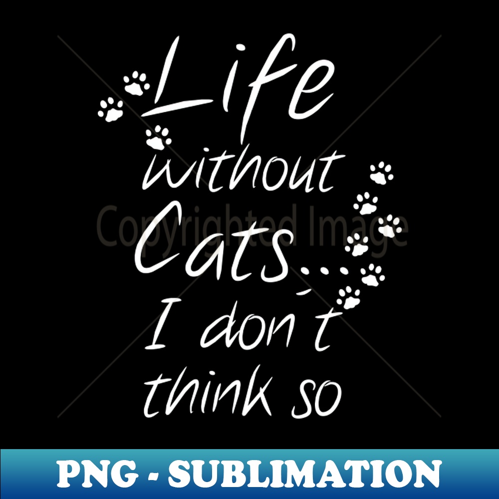 Life without Cats - Retro PNG Sublimation Digital Download - | Inspire ...