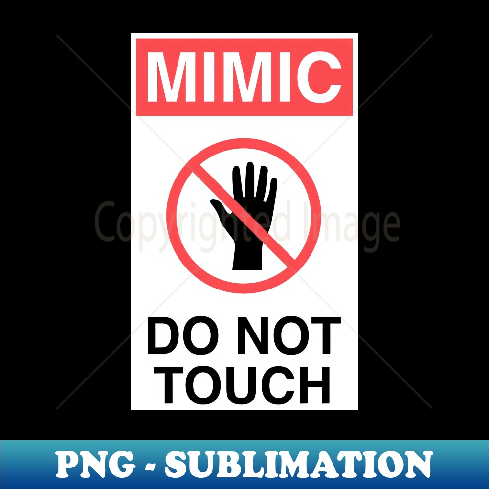 Mimic Do Not Touch Warning Sign - High-Resolution PNG Sublim | Inspire ...