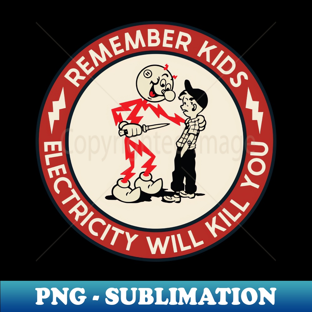 Remember Kids Electricity Will Kill You - PNG Transparent Di | Inspire ...