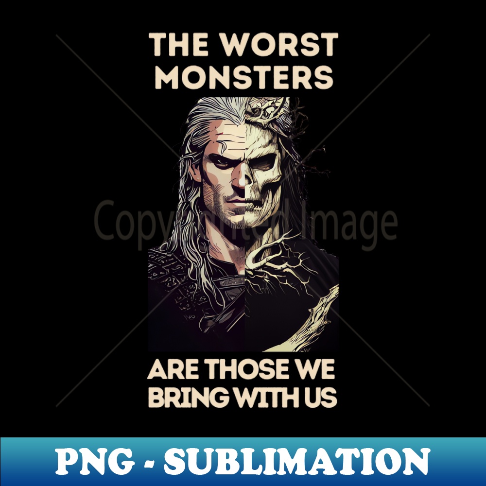 The Worst Monsters Are Those We Bring With Us - Black - Fant | Inspire ...