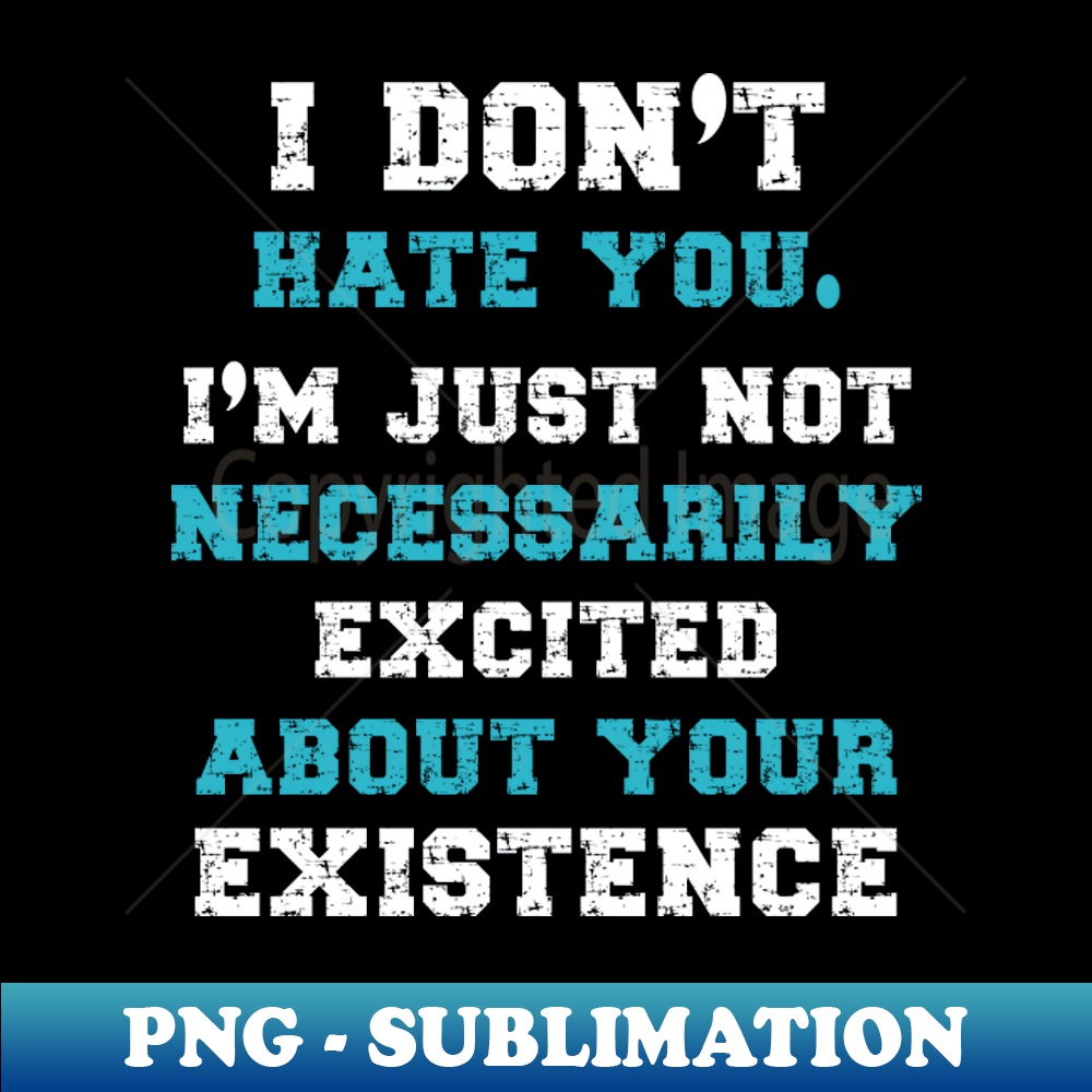 Funny Sarcasm Quotes Design - Signature Sublimation PNG File | Inspire ...