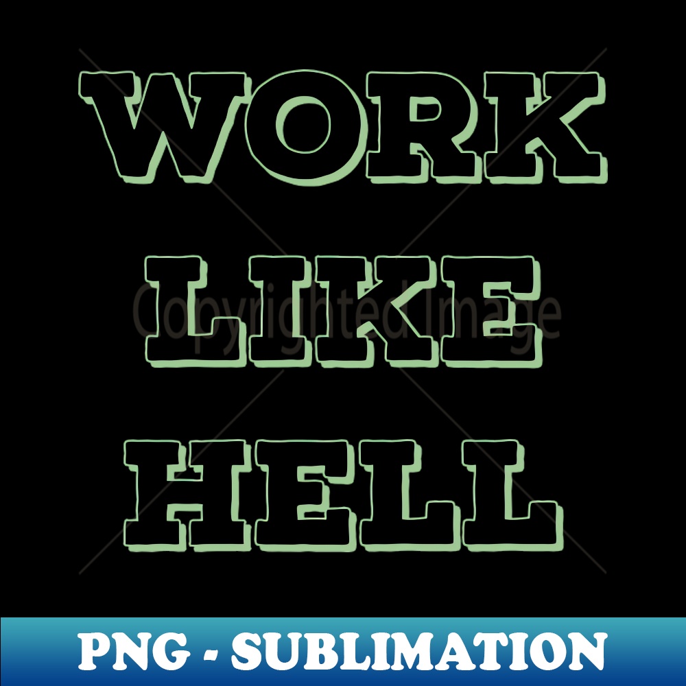 Work like Hell - PNG Transparent Digital Download File for S | Inspire ...