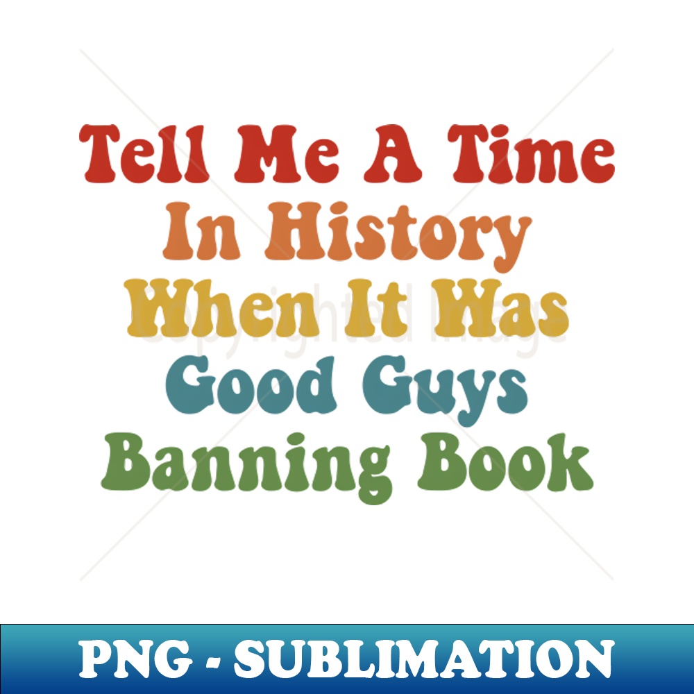 Tell Me A Time In History When It Was Good Guys Banning Book | Inspire ...