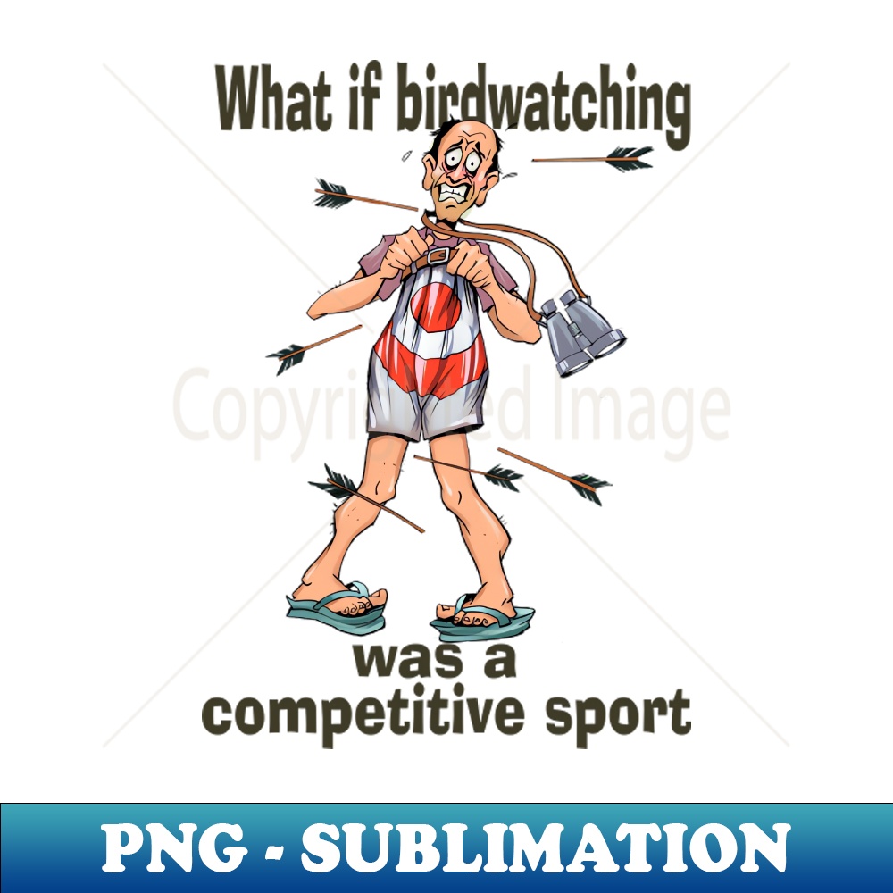 what if birdwatching was a competitive - Instant Sublimation - Inspire ...