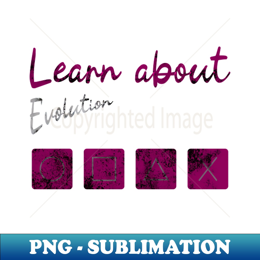 Learn about evolution - Signature Sublimation PNG File - Enh - Inspire Uplift