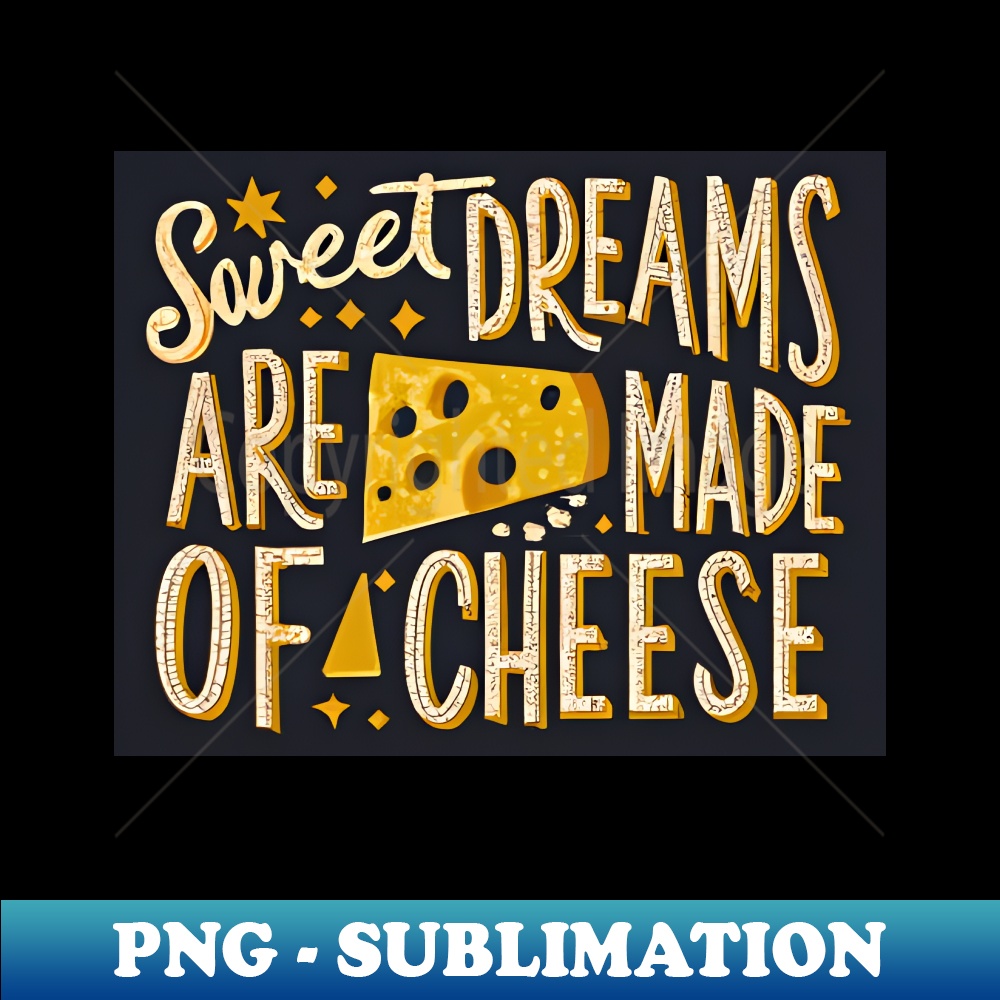 The Art of Cheese Dreams - Creative Sublimation PNG Download | Inspire ...