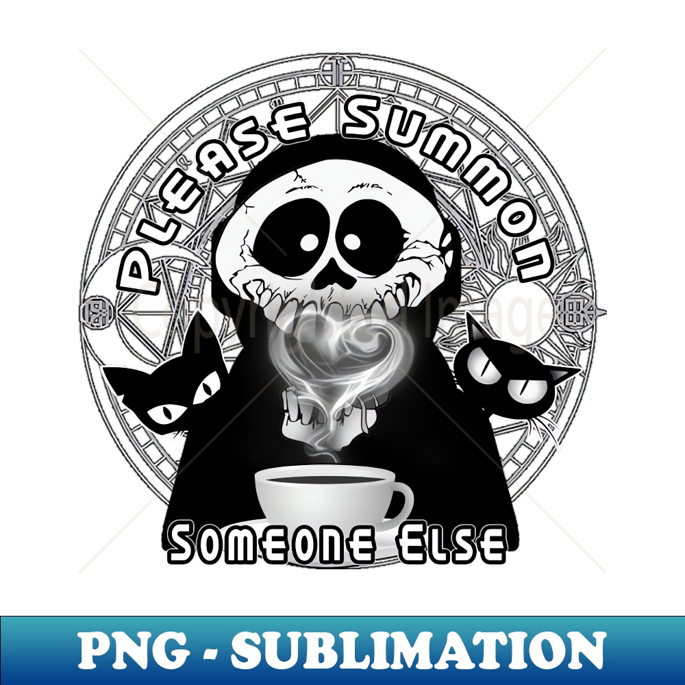 Please Summon Someone Else - Exclusive PNG Sublimation Downl | Inspire ...