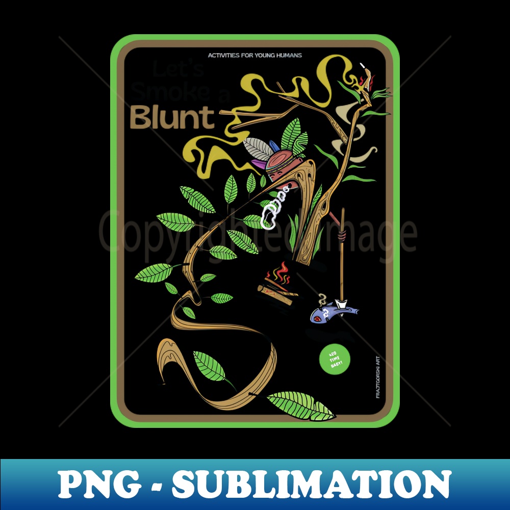 Lets Smoke a Blunt ver 2 - Special Edition Sublimation PNG F | Inspire ...