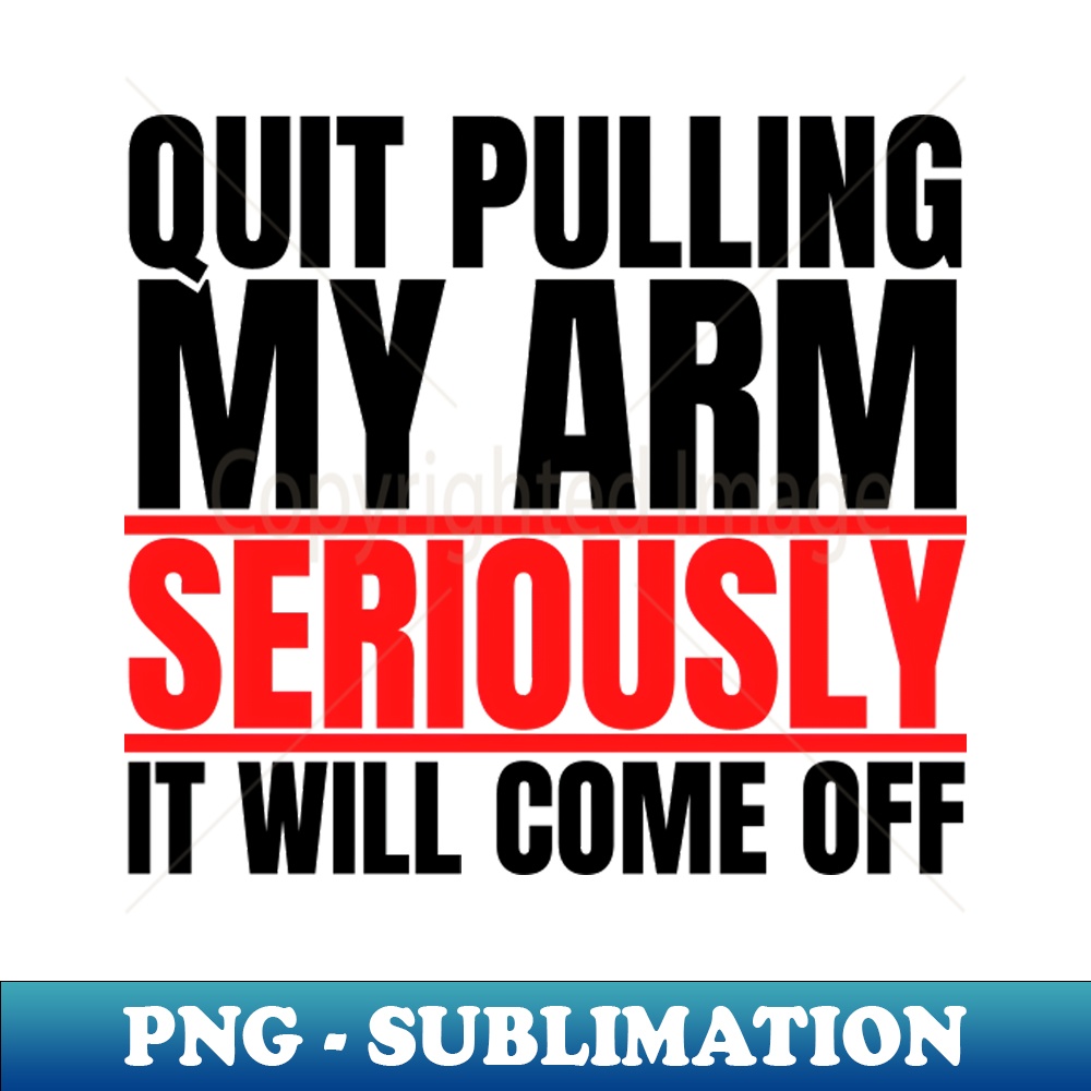 Quit Pulling My Arm Amputation Arm Amputee Prosthetic Arm Di | Inspire ...