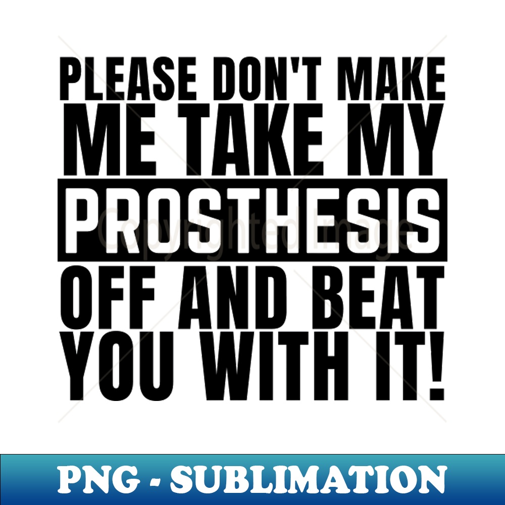 Prosthesis Amputee Humour Prosthetic Limb Prosthetic Leg Amp - Inspire ...