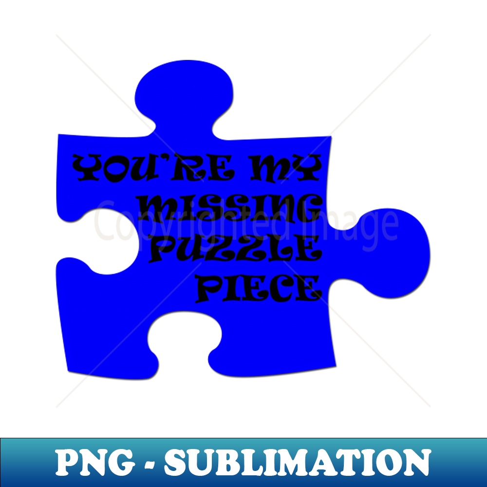 Youre My Missing Puzzle Piece - Exclusive PNG Sublimation Do | Inspire ...