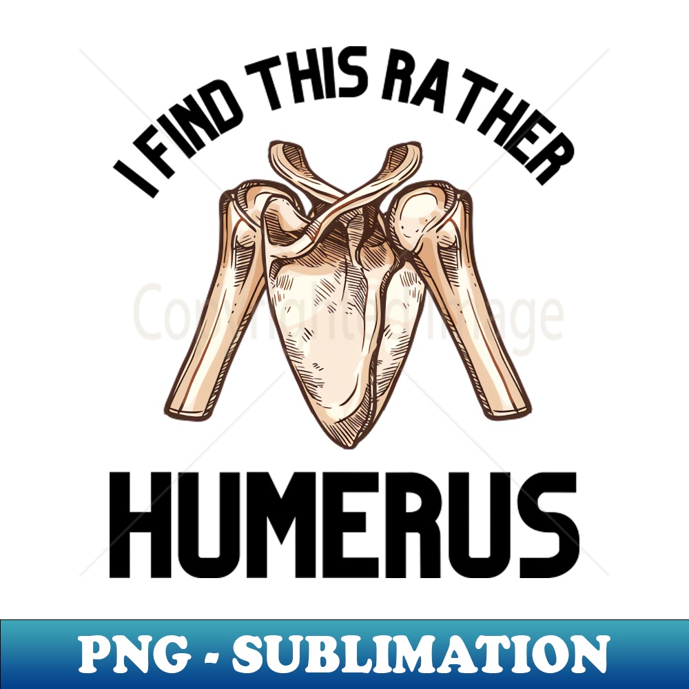 I Find This Rather Humerus - PNG Transparent Sublimation Fil - Inspire ...