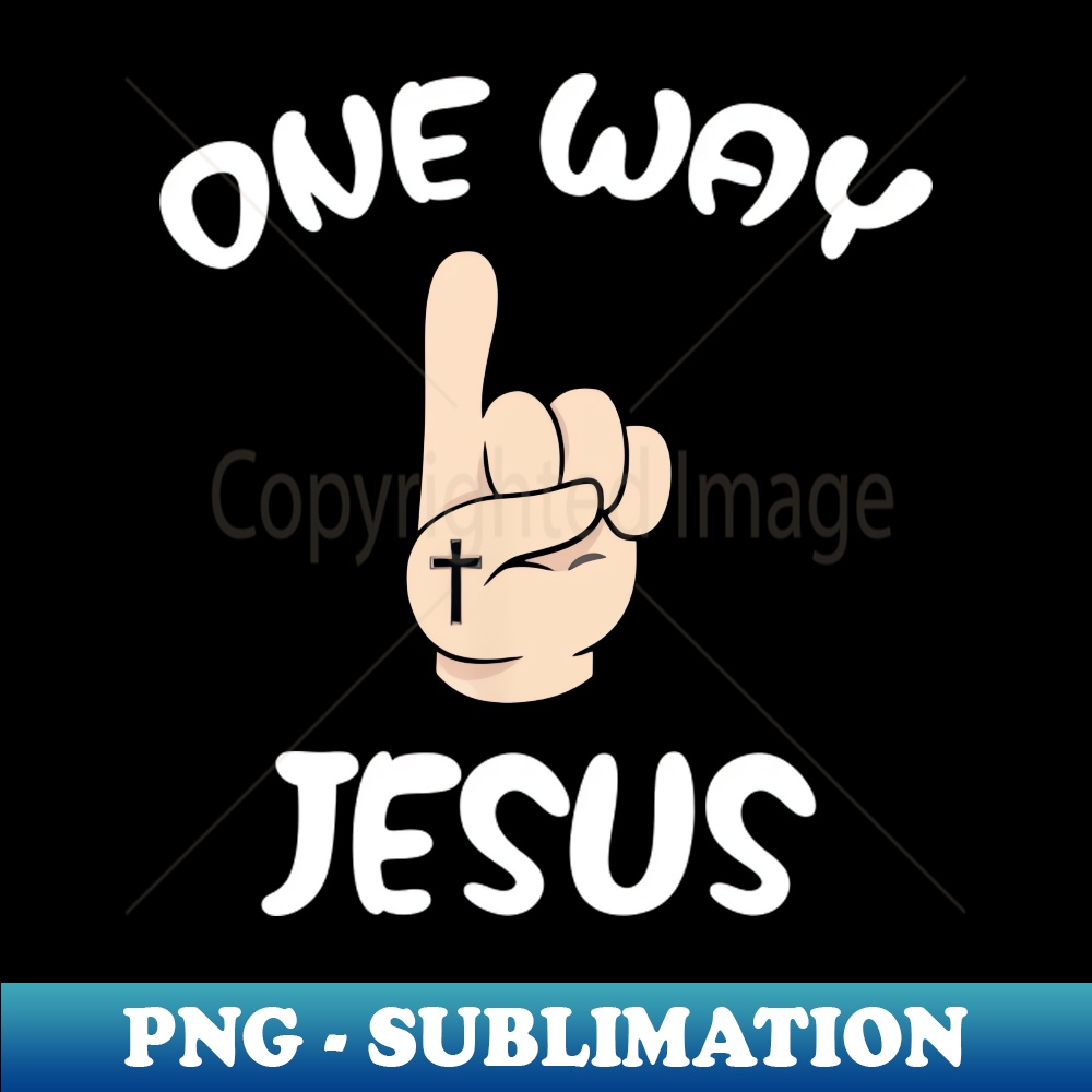 One Way Jesus - Unique Sublimation PNG Download - Instantly | Inspire ...