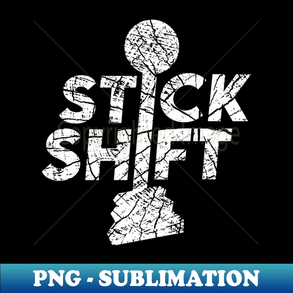 Stick Shift - High-Resolution PNG Sublimation File - Bring Y | Inspire ...