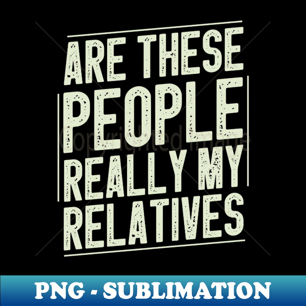 Are These People Really My Relatives Saying Matching Family | Inspire ...