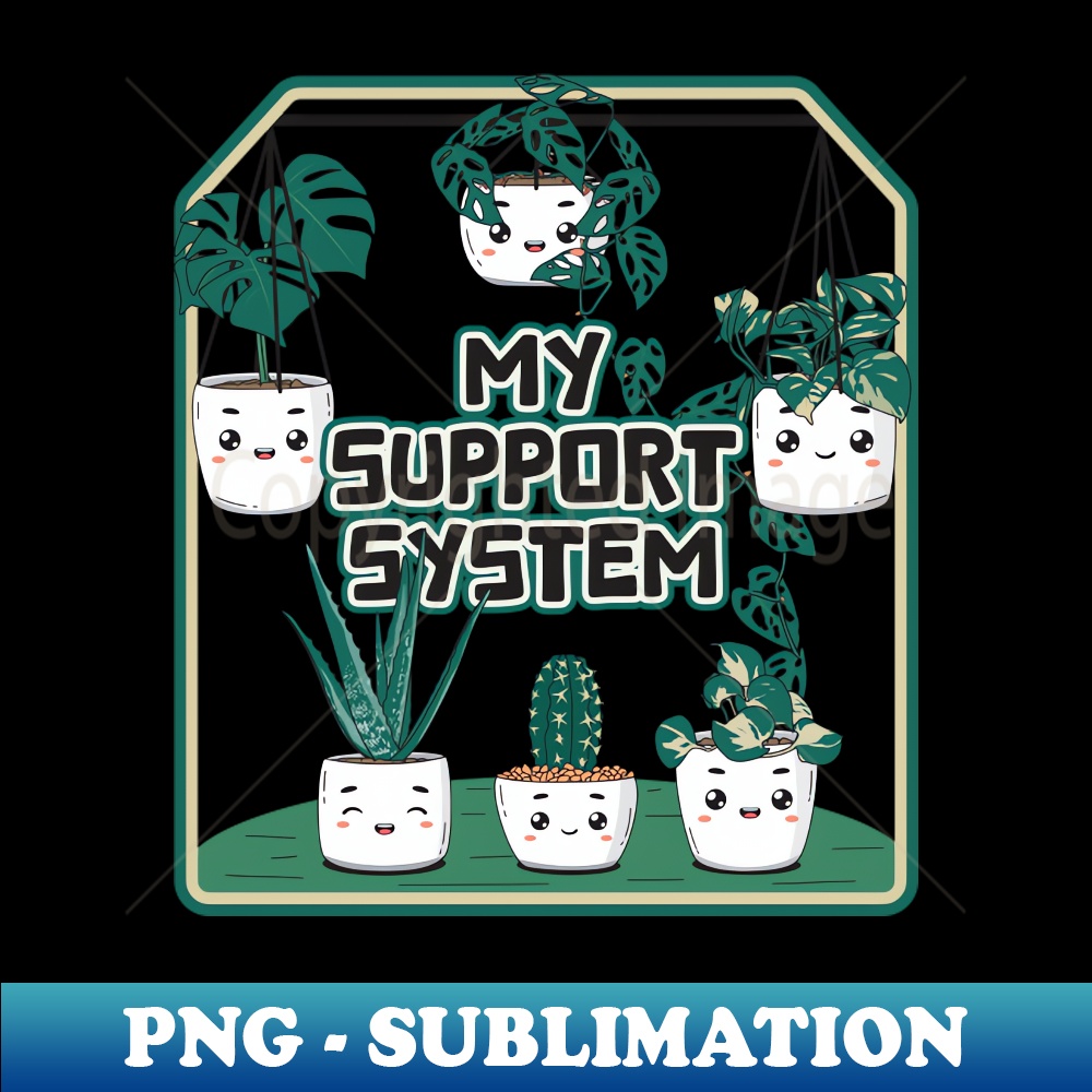 My Support System Plant - Modern Sublimation PNG File - Brin - Inspire ...