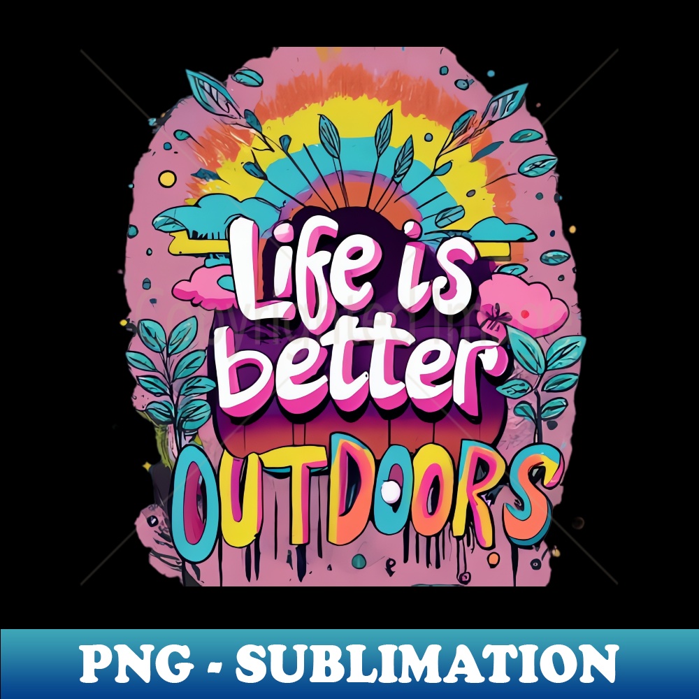 Life Is Better Outdoors Colorful Designed - PNG Transparent - Inspire ...