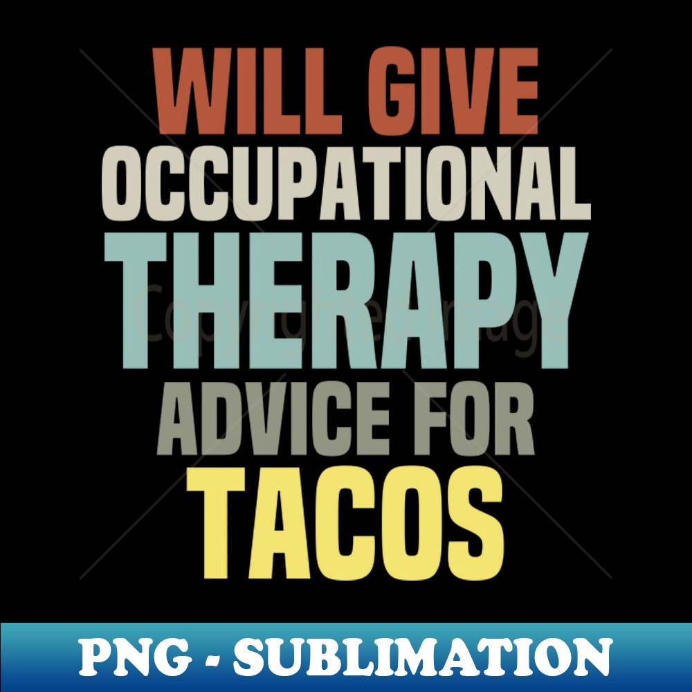 Will Give Occupational Therapy Advice for Tacos - Taco Lover | Inspire ...