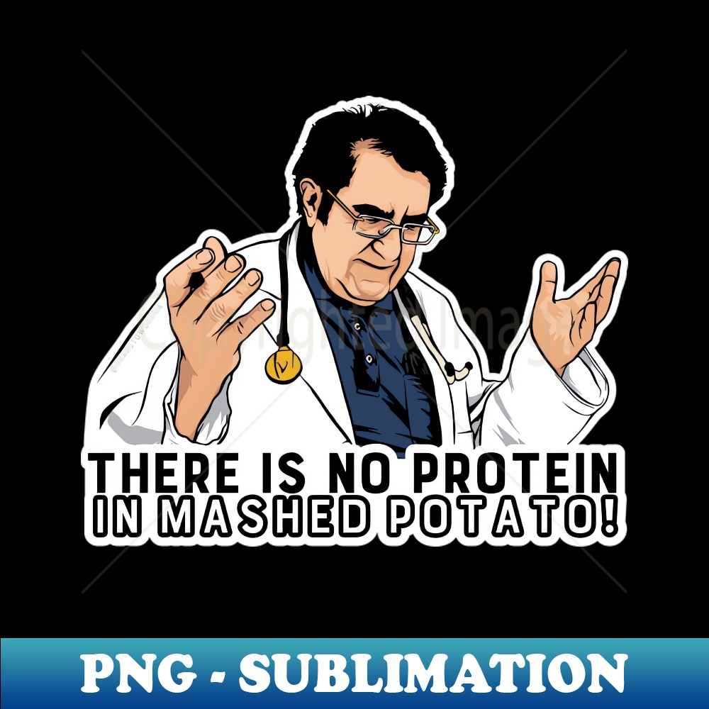 There is NO Protein in Mashed Potatoes - Sublimation-Ready P | Inspire ...