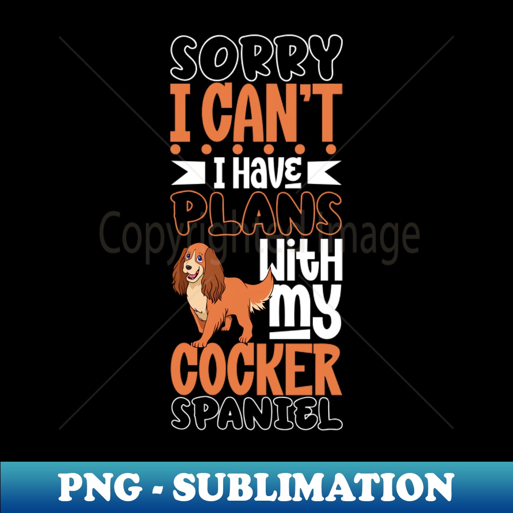 I have plans with my Cocker Spaniel - Aesthetic Sublimation | Inspire ...