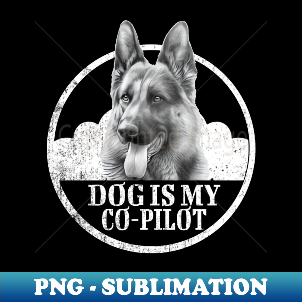 Dog Is My Co-Pilot German Shepherd - High-Quality PNG Sublim | Inspire ...