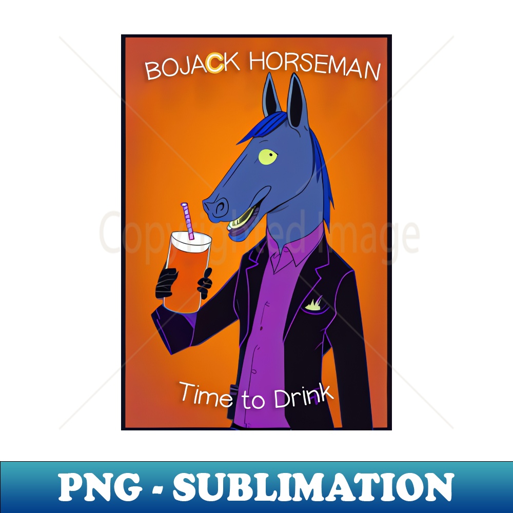 Bojack Horseman - Time to Drink - Trendy Sublimation Digital | Inspire ...