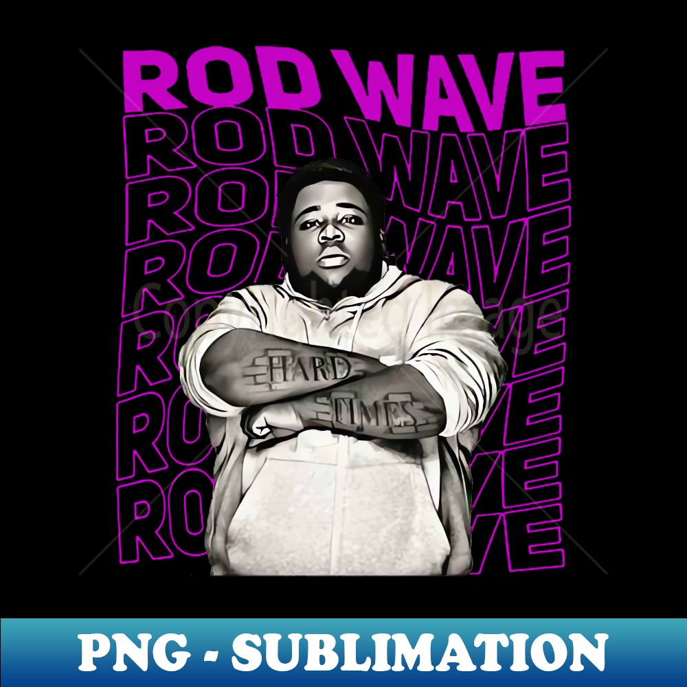 Rod Wave Up - PNG Transparent Sublimation File - Revolutioni | Inspire ...