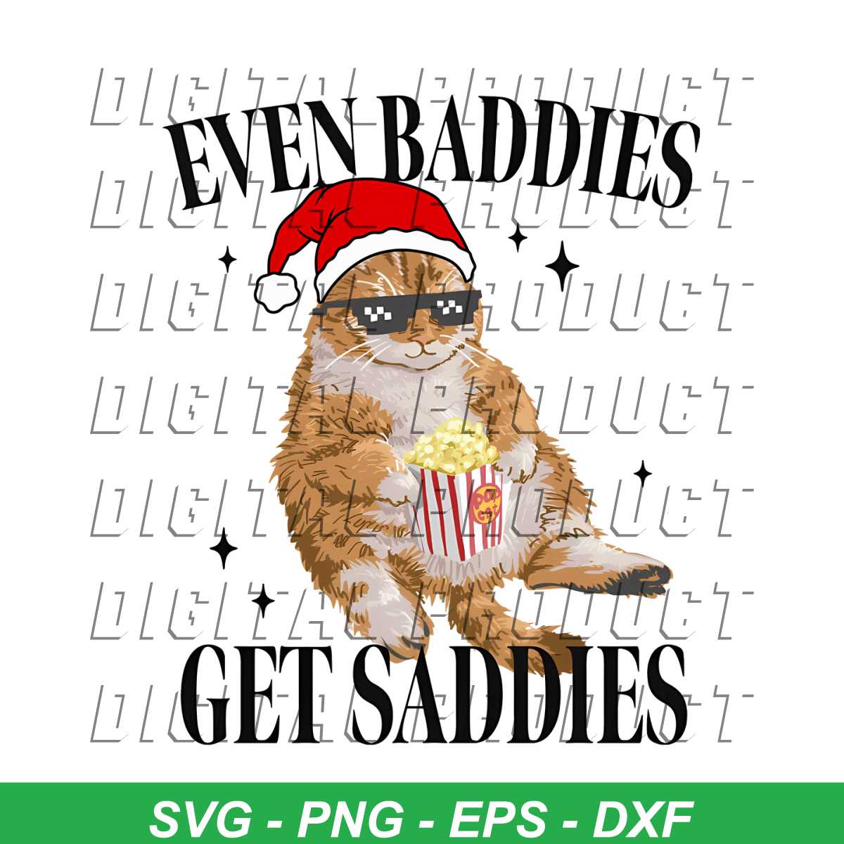 Funny Christmas Cat Even Baddies Get Saddies PNG File | Inspire Uplift