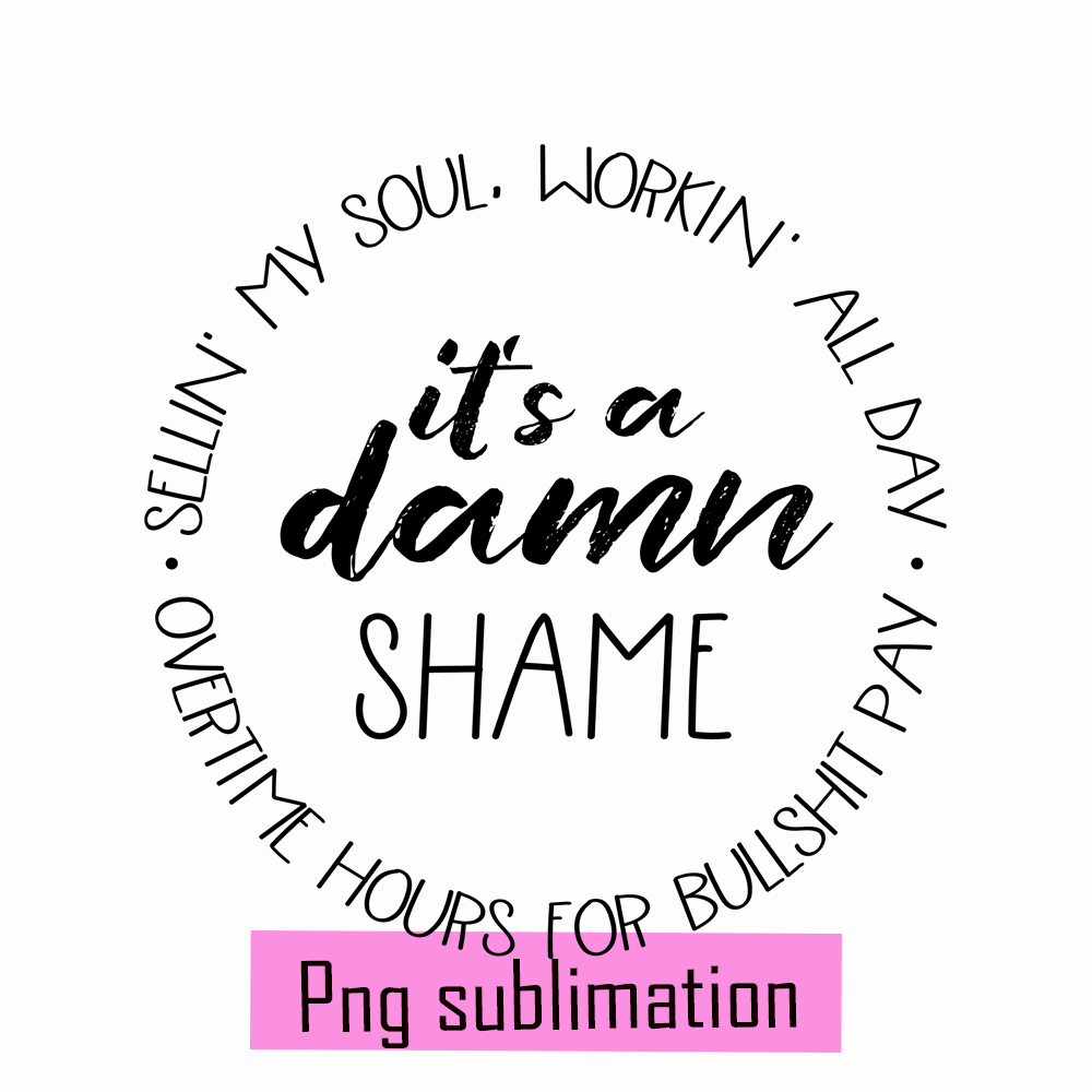 It's a damn shame png | Inspire Uplift