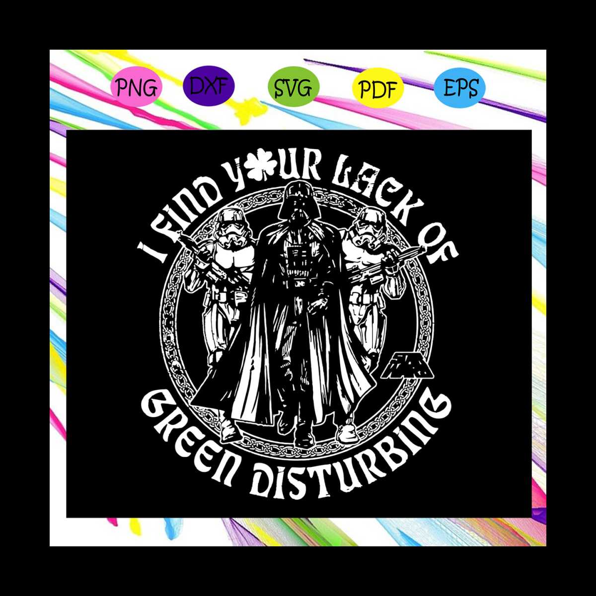 I find your lack of green disturbing, star war svg, st patri | Inspire ...