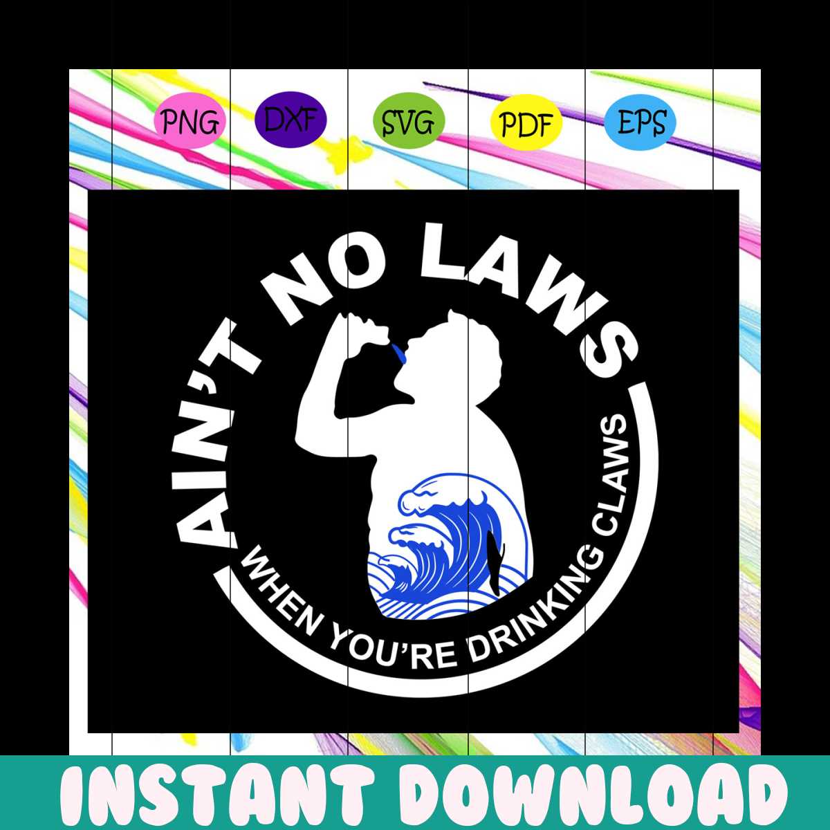 Aint no laws when youre drinking claws shirt for men, claws | Inspire ...