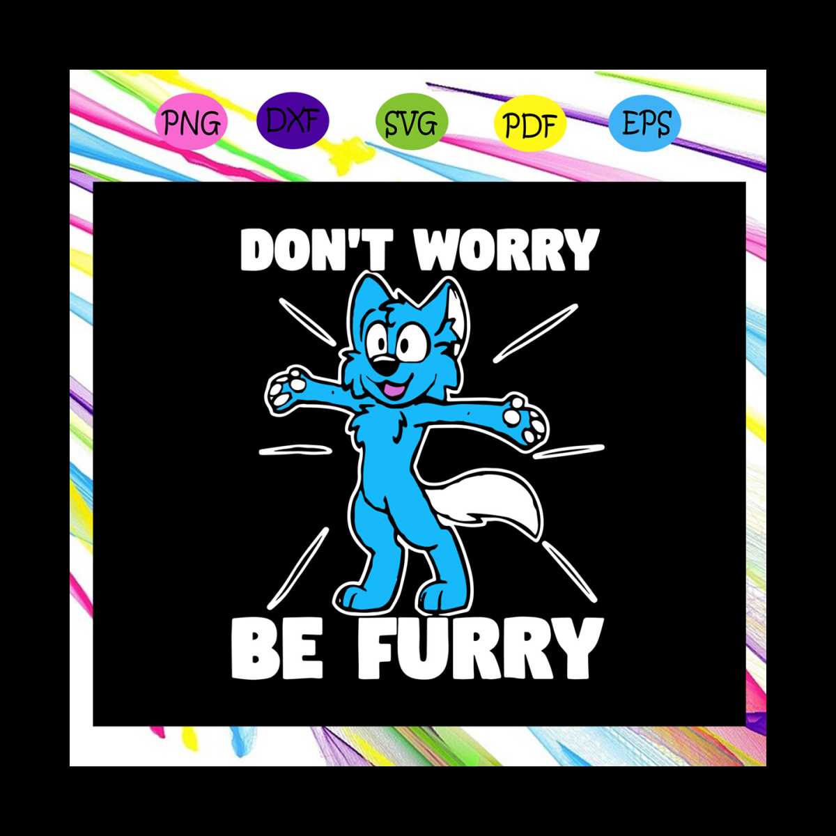 Dont worry be furry svg, furry fandom svg, fandom svg, furry | Inspire ...