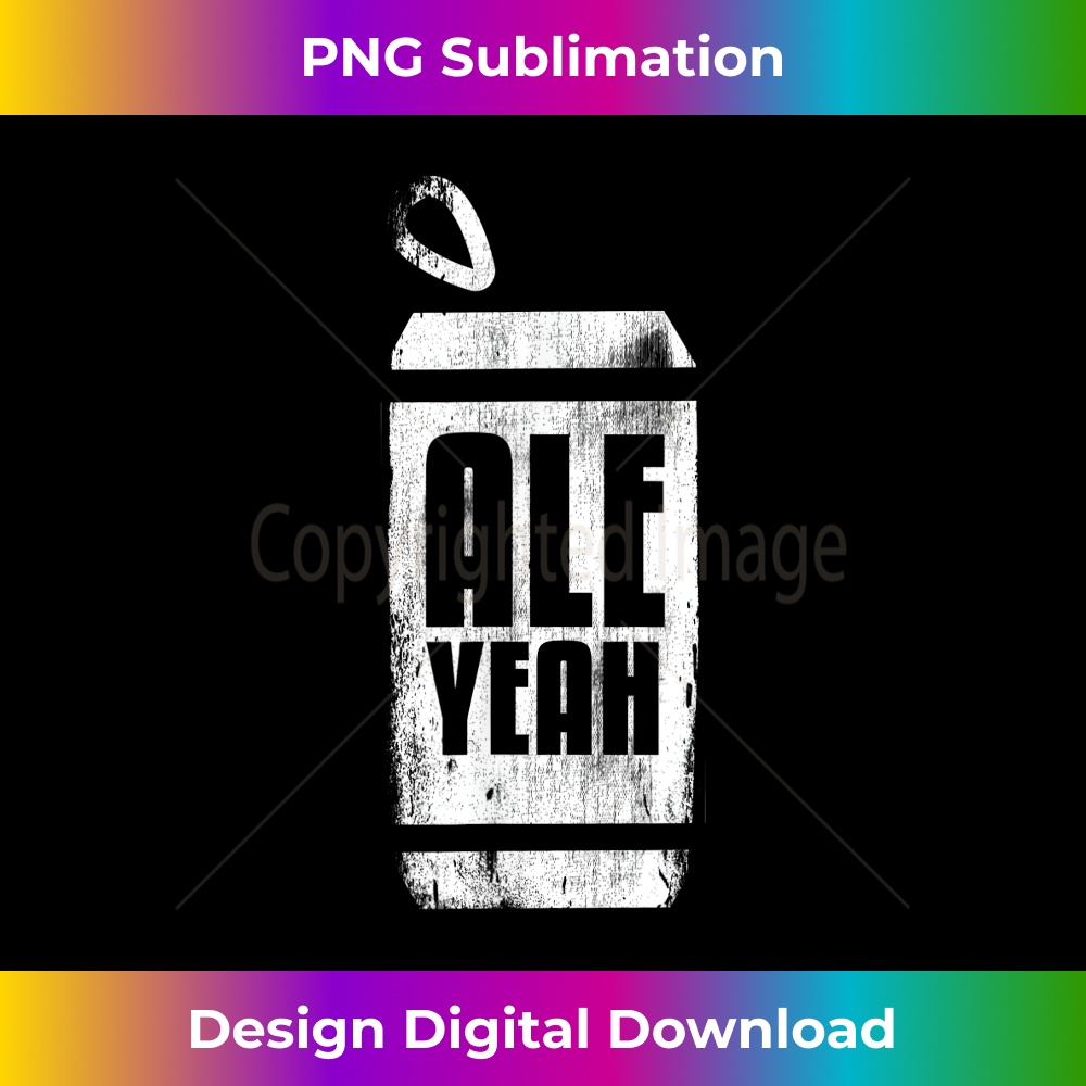 Ale Yeah! - Funny Beer Drinking - Timeless PNG Sublimation D | Inspire ...