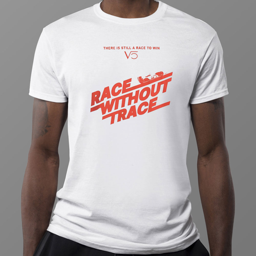 Race Without Trace There Is Still A Race To Win Tee Shirt, H | Inspire ...