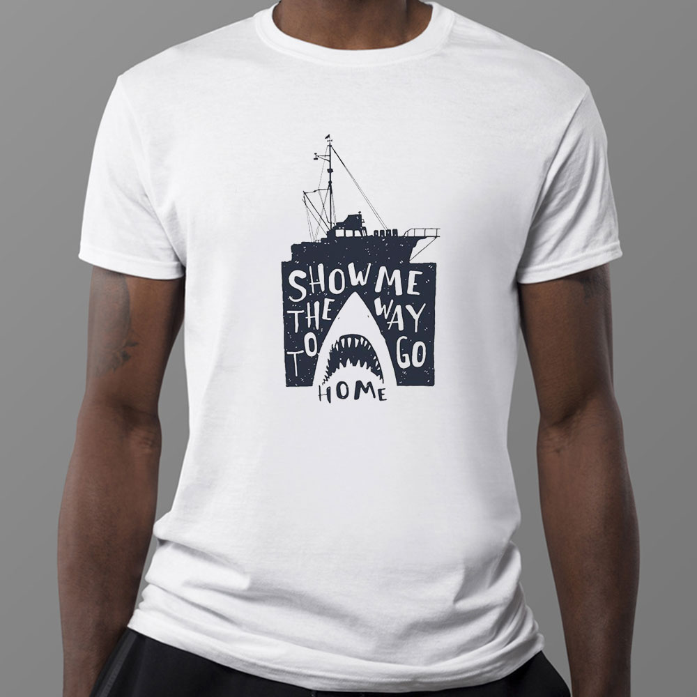 Show Me The Way To Go Home Shark T-Shirt, Hoodie | Inspire Uplift