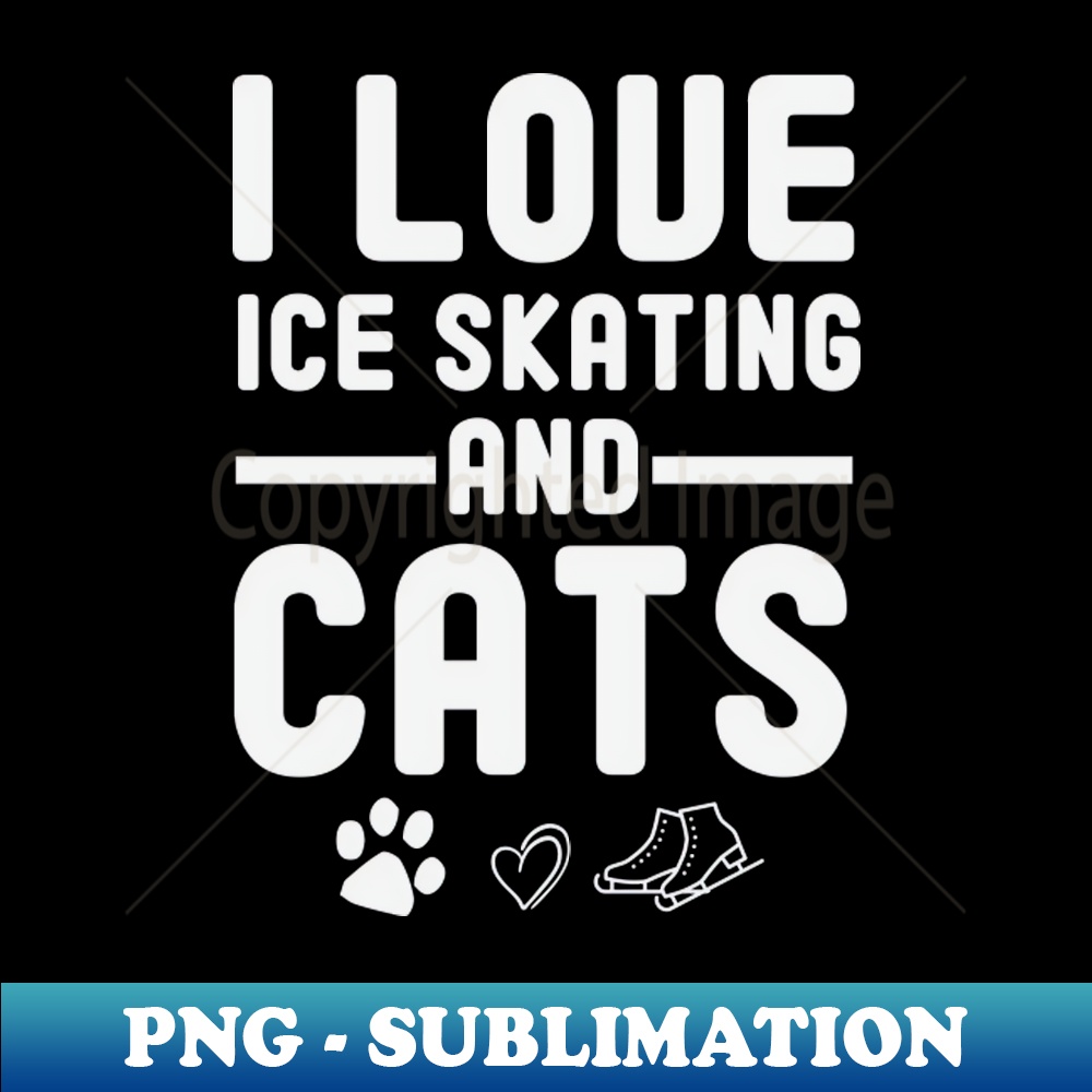 I Love Ice Skating And Cats Skater Player Gift idea - High- | Inspire ...
