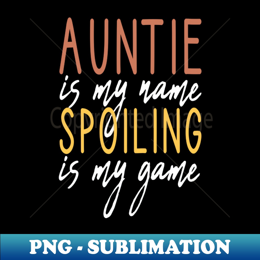 auntie is my name spoiling is my game aunt life cute gift | Inspire Uplift