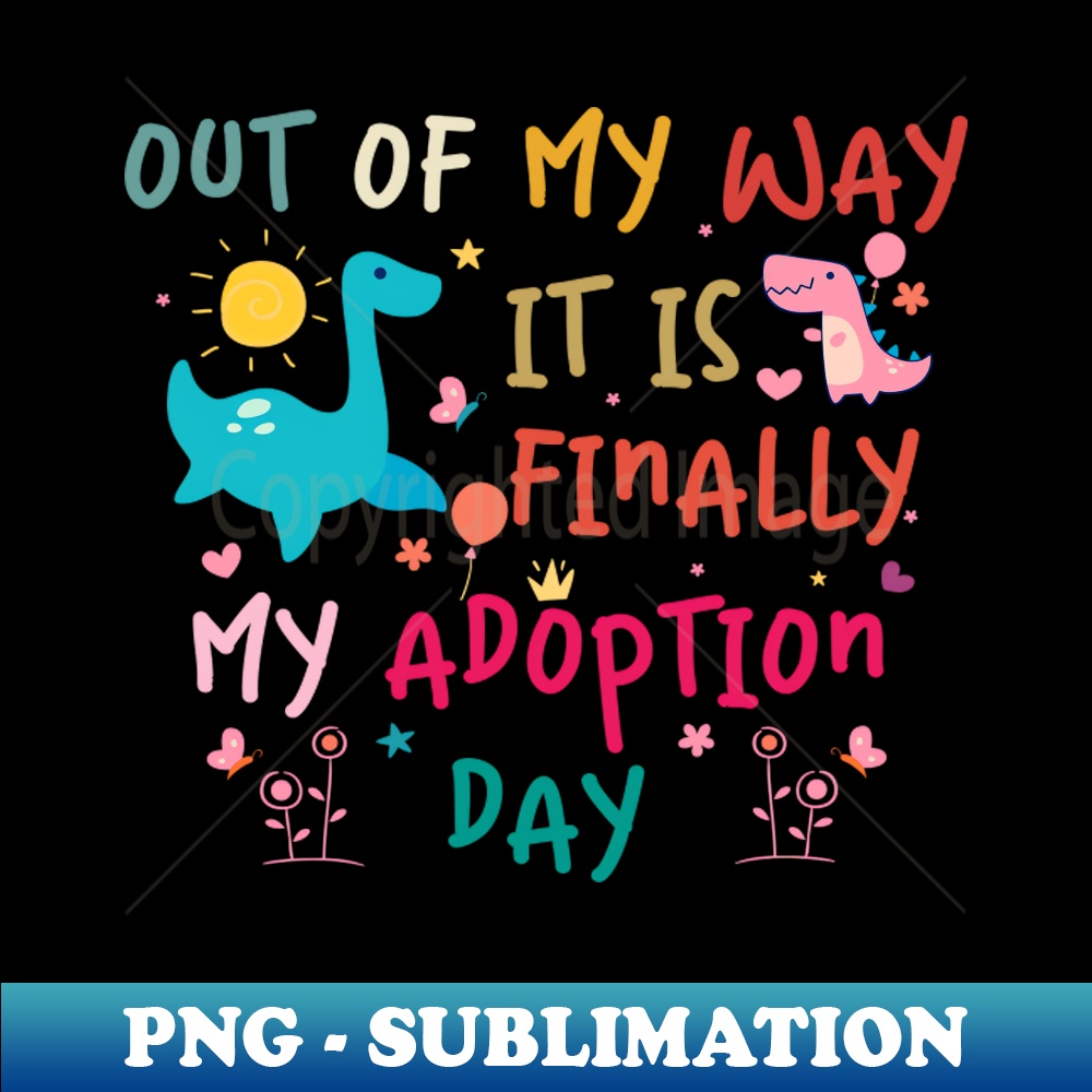 Out of my way its Finally my adoption day - Exclusive PNG Su | Inspire ...