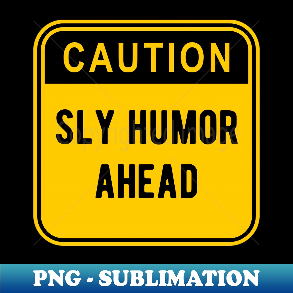 Caution Humor Sign - Retro PNG Sublimation Digital Download - Inspire ...